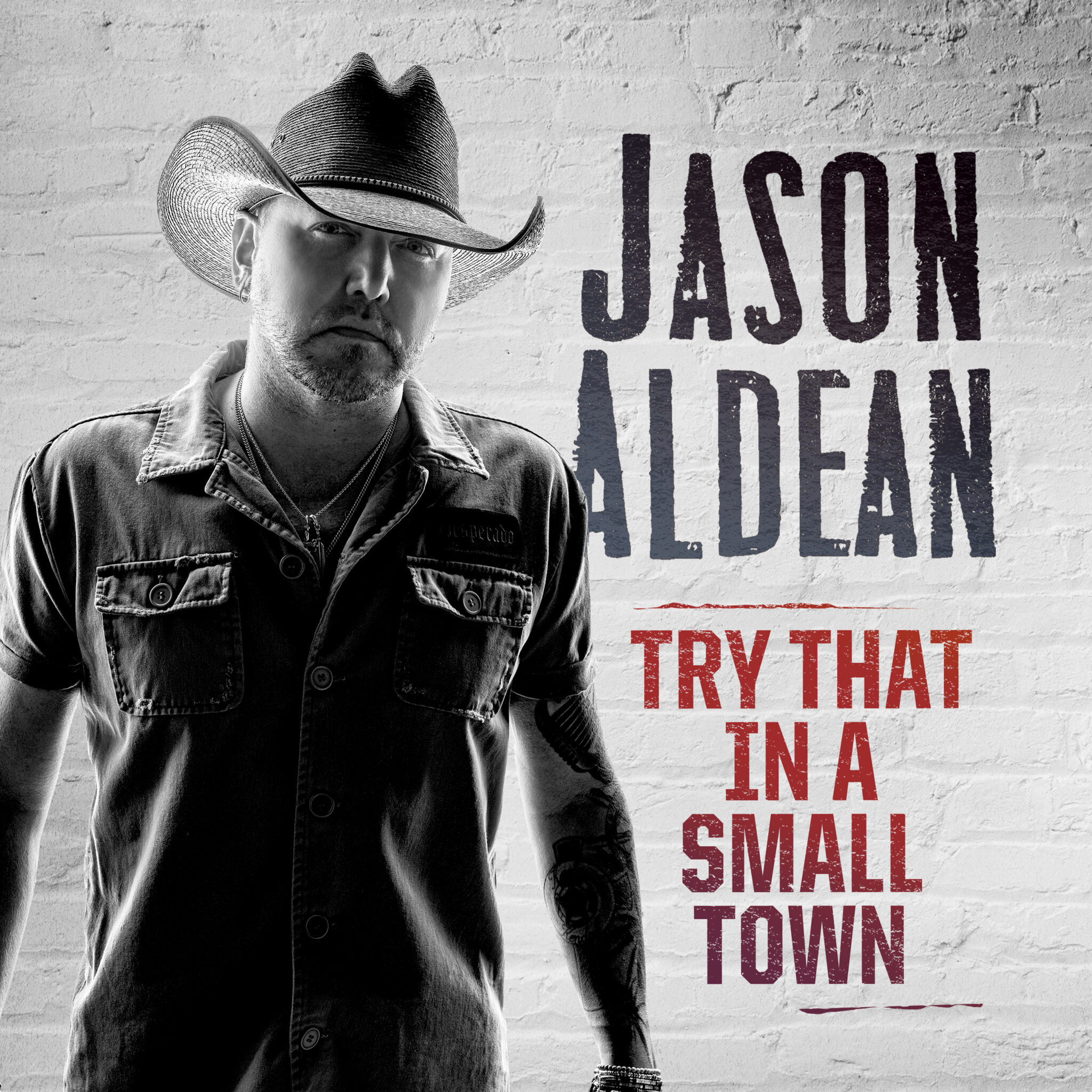 NEW SINGLE, "TRY THAT IN A SMALL TOWN" OUT NOW - Jason Aldean