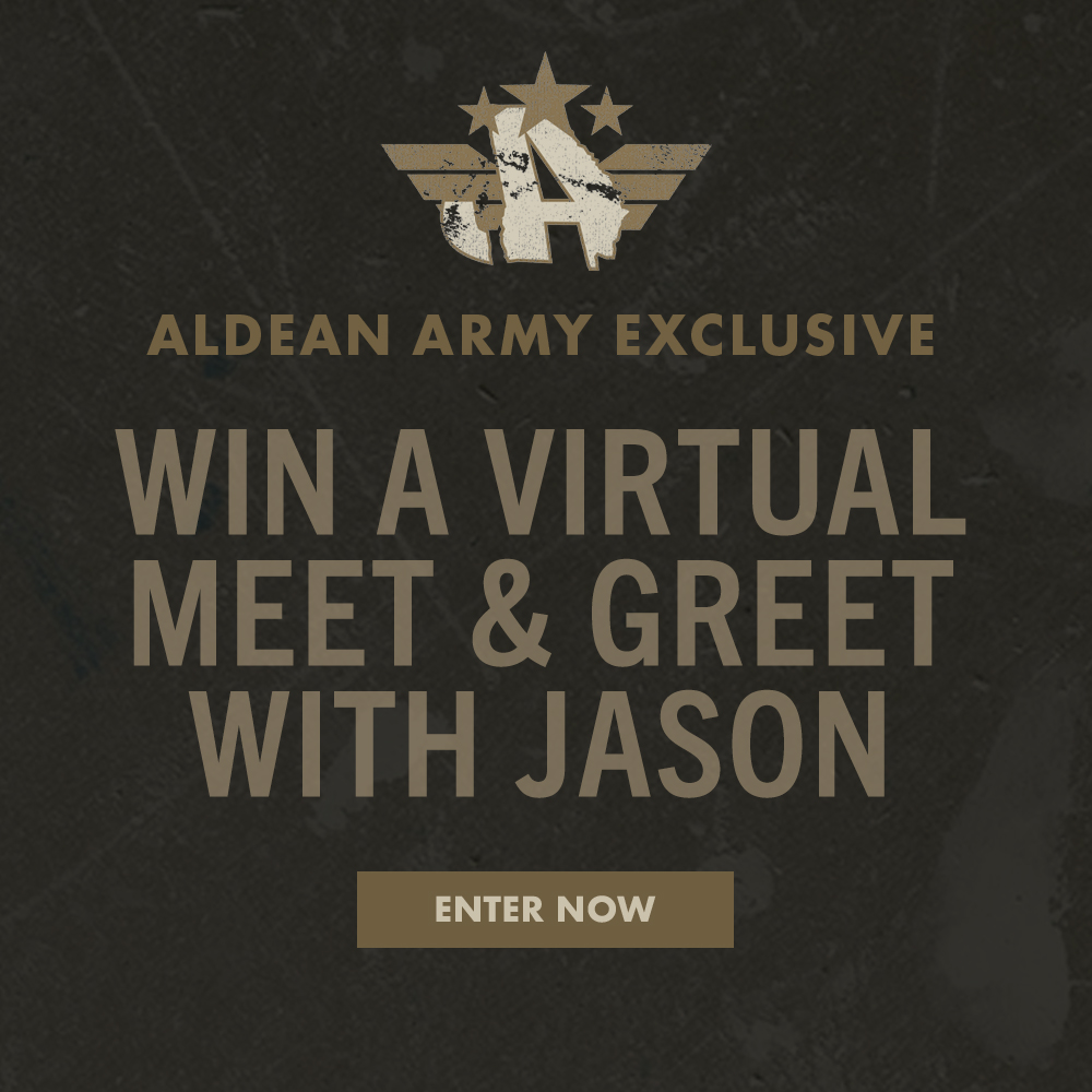 ALDEAN ARMY EXCLUSIVE: VIRTUAL MEET & GREET CONTEST - Jason Aldean